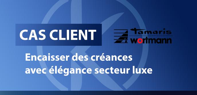 Cas client : Encaisser des créances pour une marque de luxe